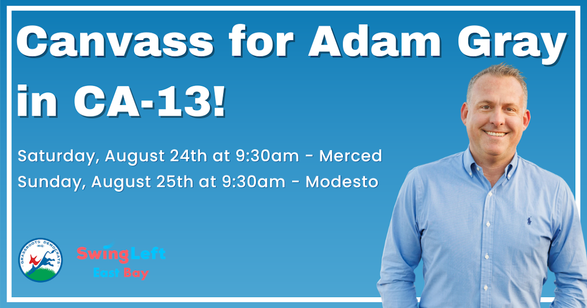 Canvass for Adam Gray in CA-13! · Mobilize